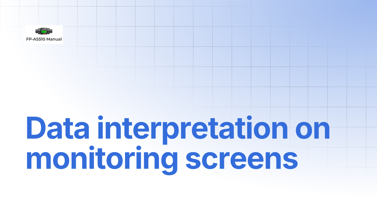 Data interpretation on monitoring screens | FP-AS510 Flow Meter English ...